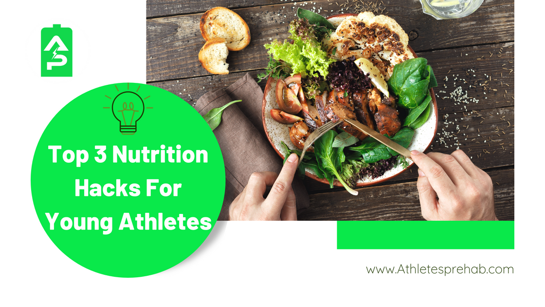 The Top 3 Nutrition Hacks For Young Athletes – Athletes Prehab